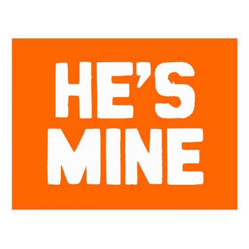 Hes Mine Postcard Zazzle