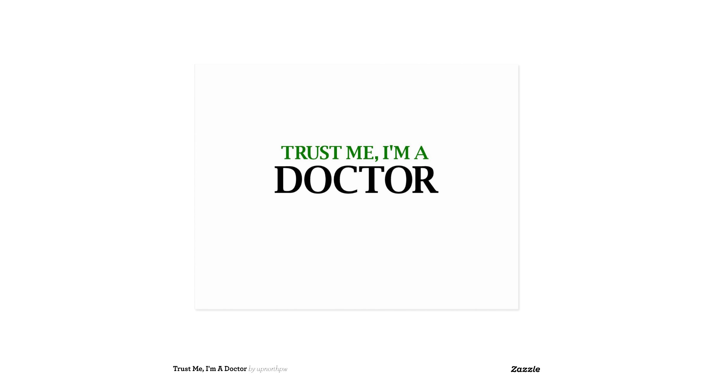 Trust Me, I'm A Doctor Postcard | Zazzle
