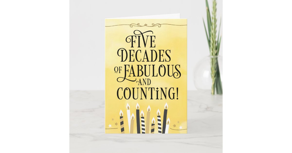 50th Birthday Five Decades of Fabulous & Counting Card | Zazzle
