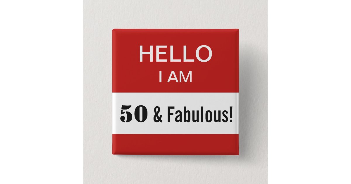 50th Birthday Hello I Am 50 and Fabulous Name Tag 15 Cm Square Badge ...