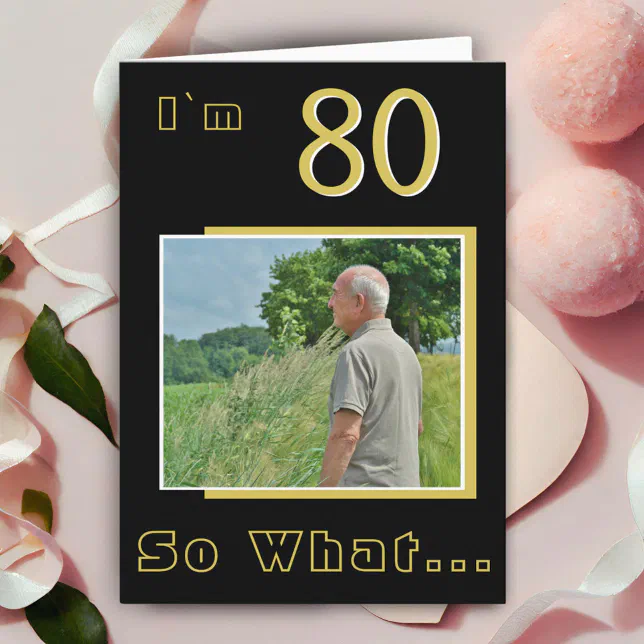 80 So what Funny Inspirational 80th Birthday Photo Card | Zazzle