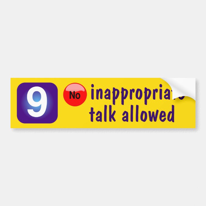 9 NO inappropriate talk allowed Bumper Sticker | Zazzle.com.au