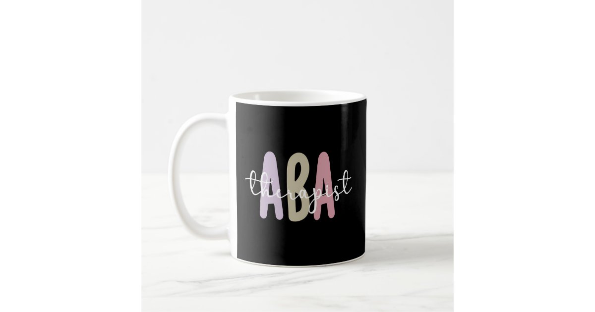 Aba Therapist Appreciation Applied Behaviour Analy Coffee Mug | Zazzle