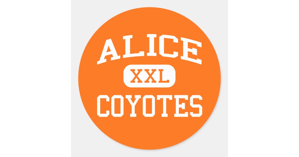 Alice - Coyotes - Alice High School - Alice Texas Classic Round Sticker ...