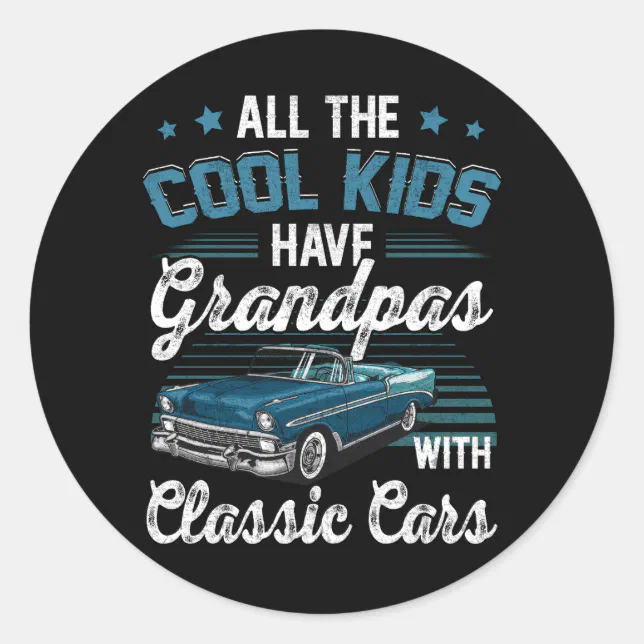 All The Cool Kids Have Grandpa With Classic Car Gr Classic Round ...