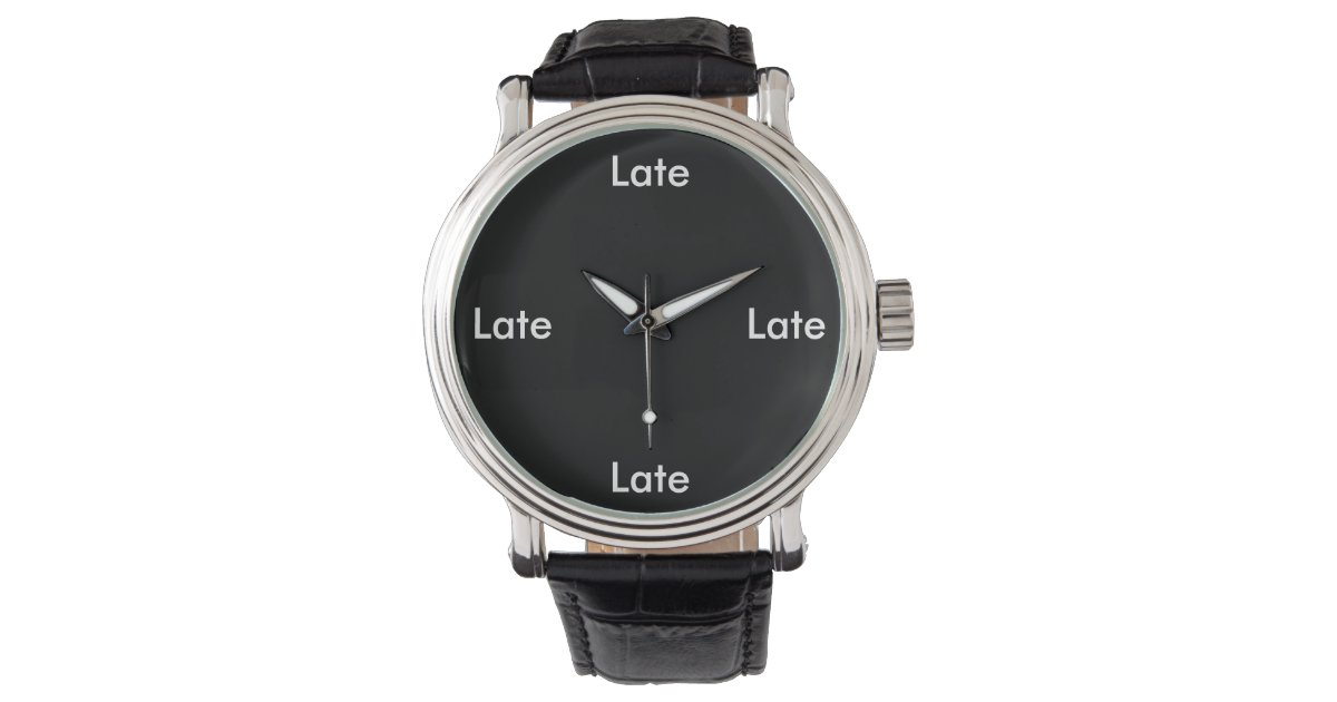 Always Late Time Watch | Zazzle