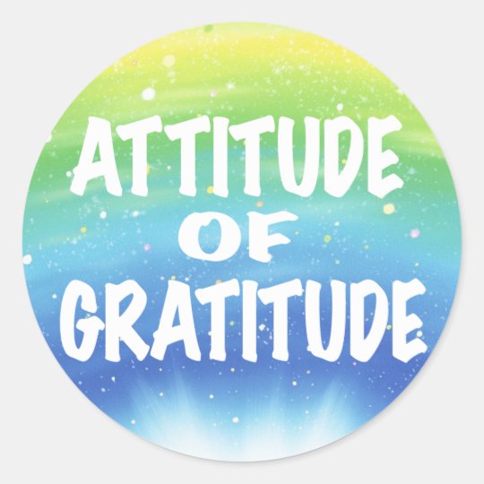 Attitude of Gratitude Classic Round Sticker | Zazzle.com.au