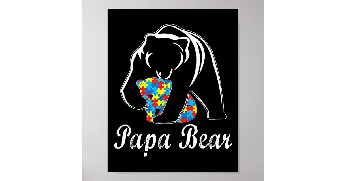 Autism Awareness Papa Bear Support Autistic Adults Poster | Zazzle