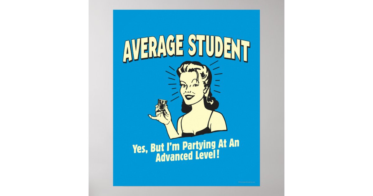 Average Student: Partying Advanced Poster | Zazzle