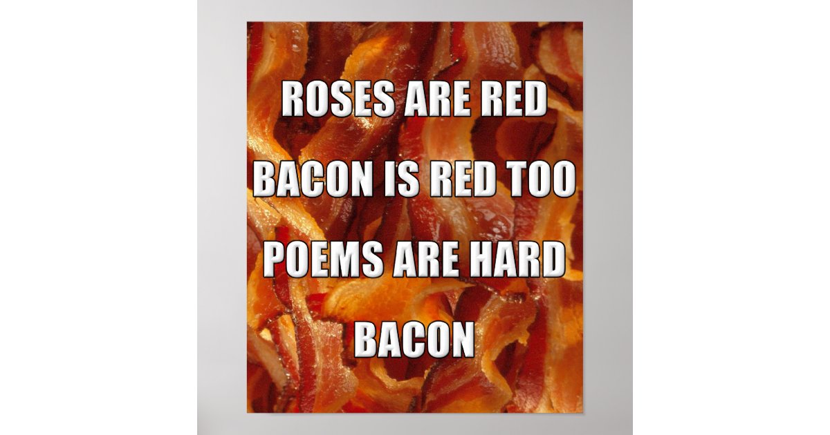 Bacon Poem Funny Poster Sign | Zazzle