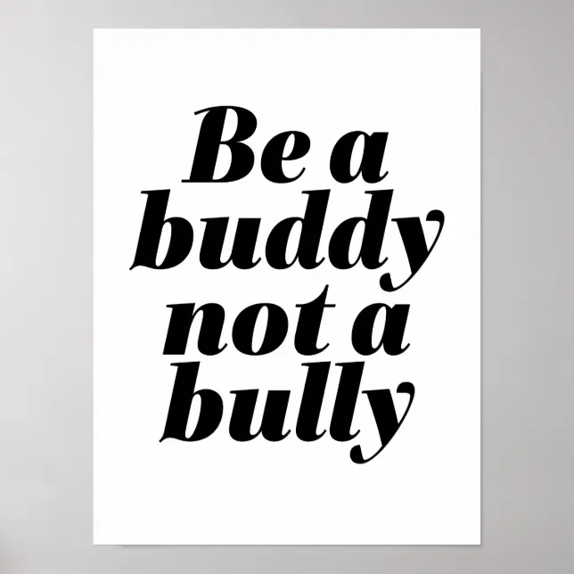 Be A Buddy Not A Bully Anti Bullying Be Kind Poster | Zazzle