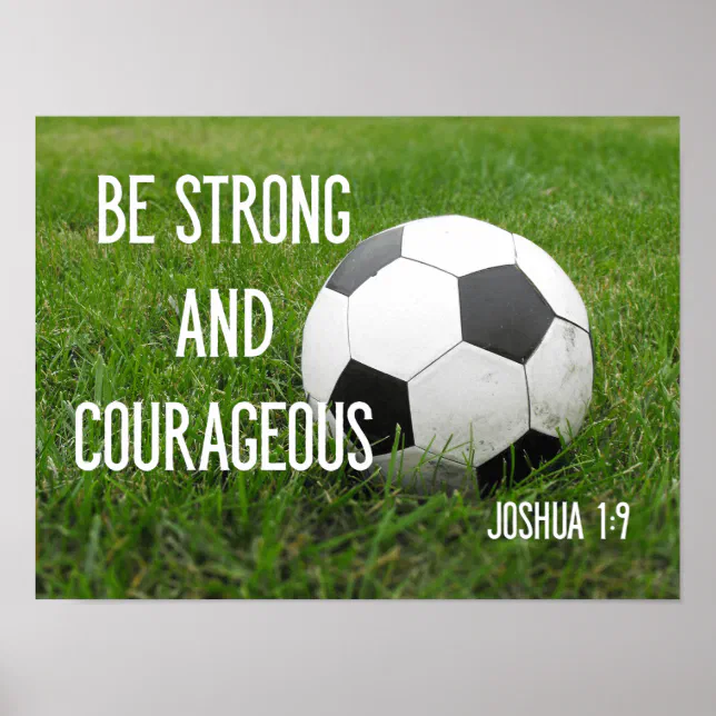 Be Strong and Courageous Soccer Ball Sports Poster | Zazzle