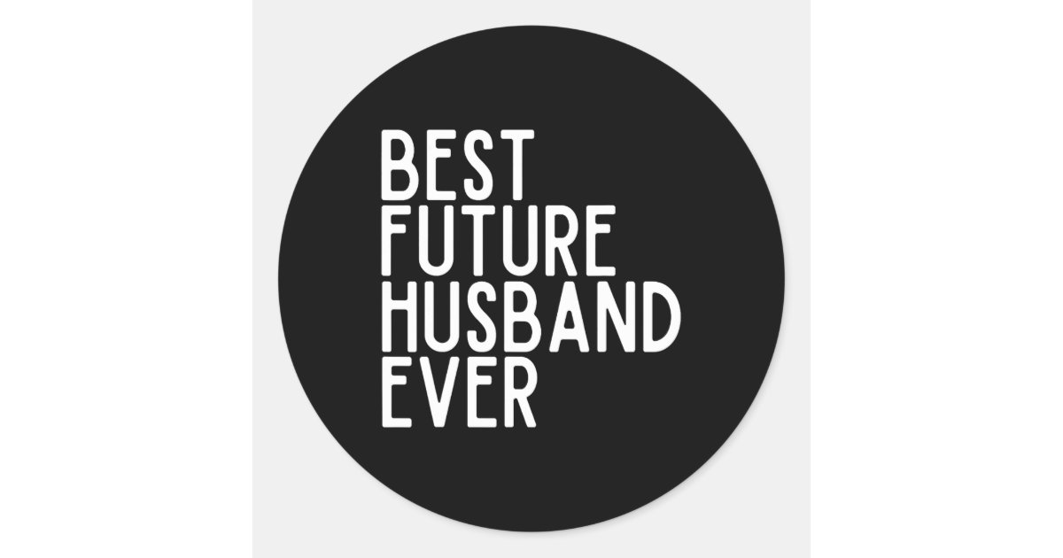 Best Future Husband Ever Best Future Wife Ever Bri Classic Round ...
