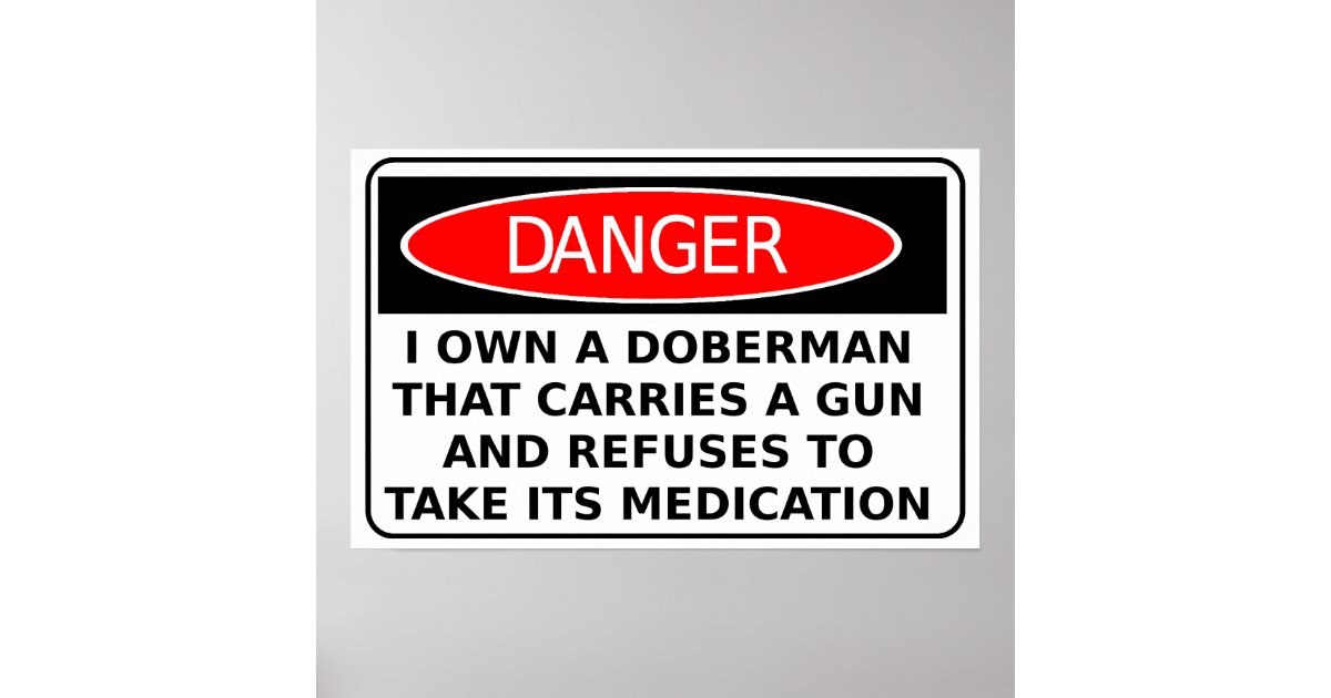 Beware of Dog Doberman Gun Funny Poster Sign Print | Zazzle