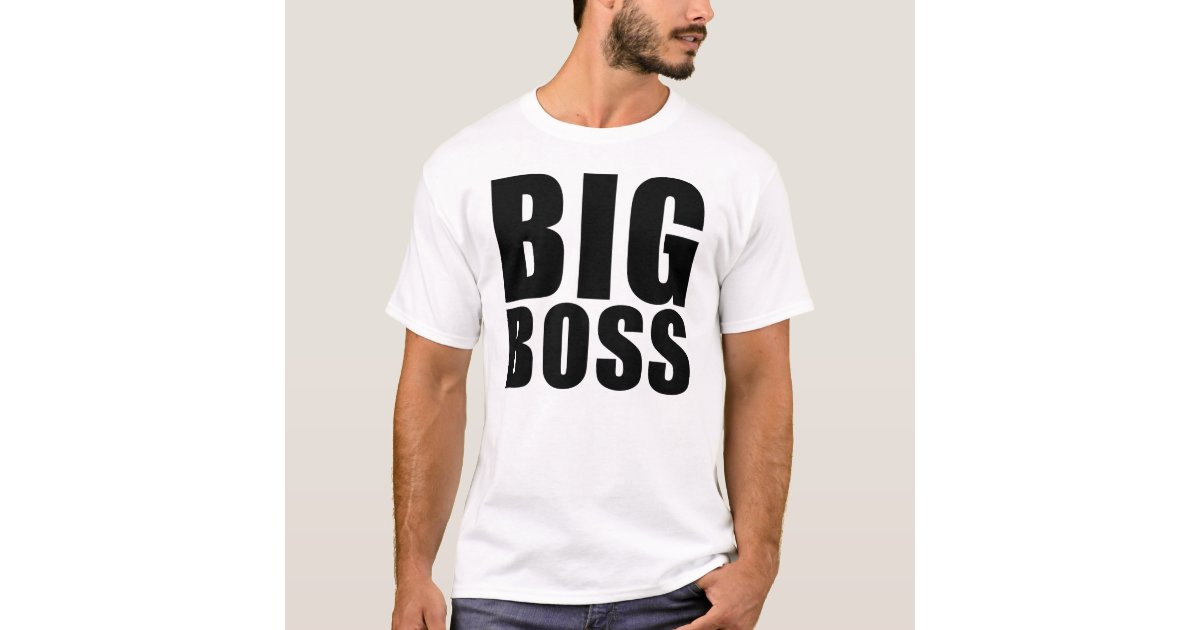 BIG BOSS T-Shirt | Zazzle