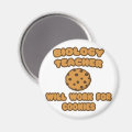 Biology Teacher .. Will Work for Cookies Magnet | Zazzle