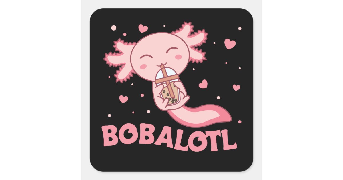Bobalotl Axolotl Lovers Sweet Animals Bubble Tea S Square Sticker | Zazzle