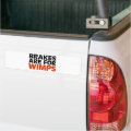 Brakes Are For Wimps Bumper Sticker | Zazzle
