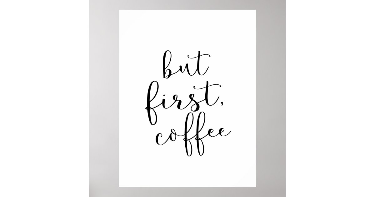 But First, Coffee Poster | Zazzle