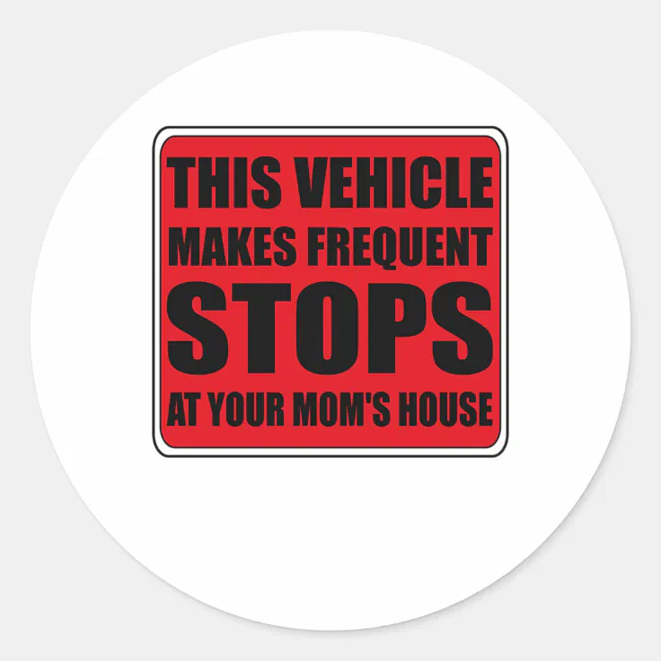 Caution This Vehicle Makes Sudden Stops at Your Classic Round Sticker ...