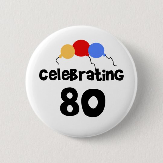 Celebrating 80 Eighty 80th Birthday 6 Cm Round Badge | Zazzle.com.au