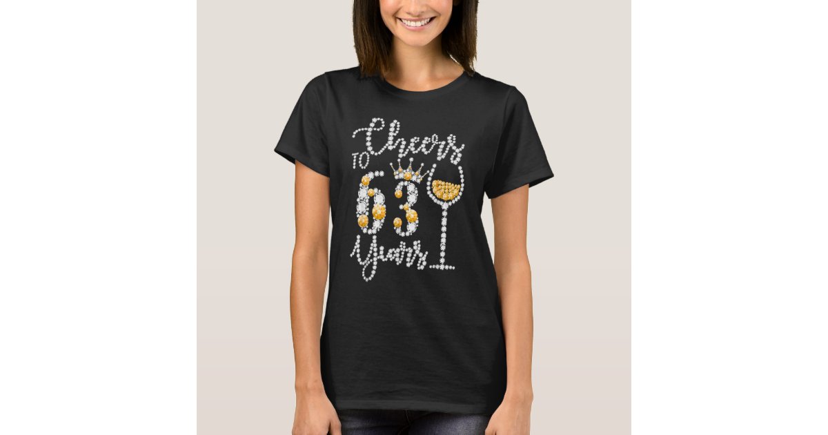 Cheers To 63 Years Old Happy 63th Birthday Queen D T-Shirt | Zazzle