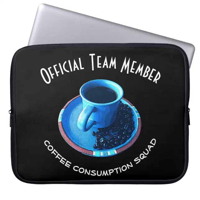 Coffee Consumption Squad | Team Member Laptop Sleeve | Zazzle