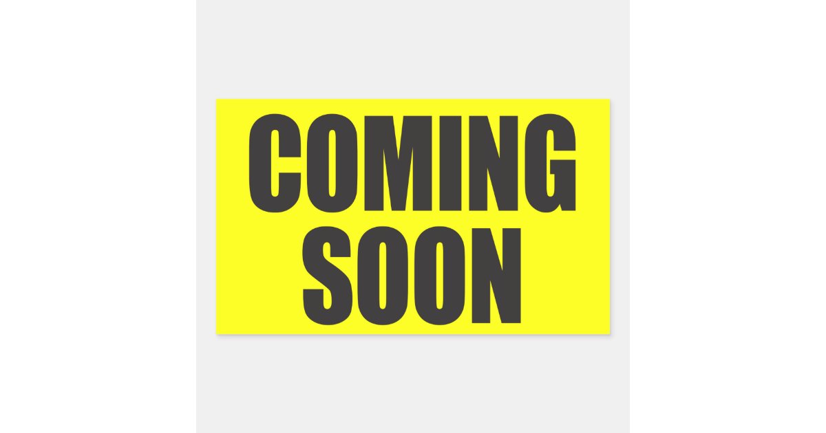 Coming Soon Rectangular Sticker | Zazzle