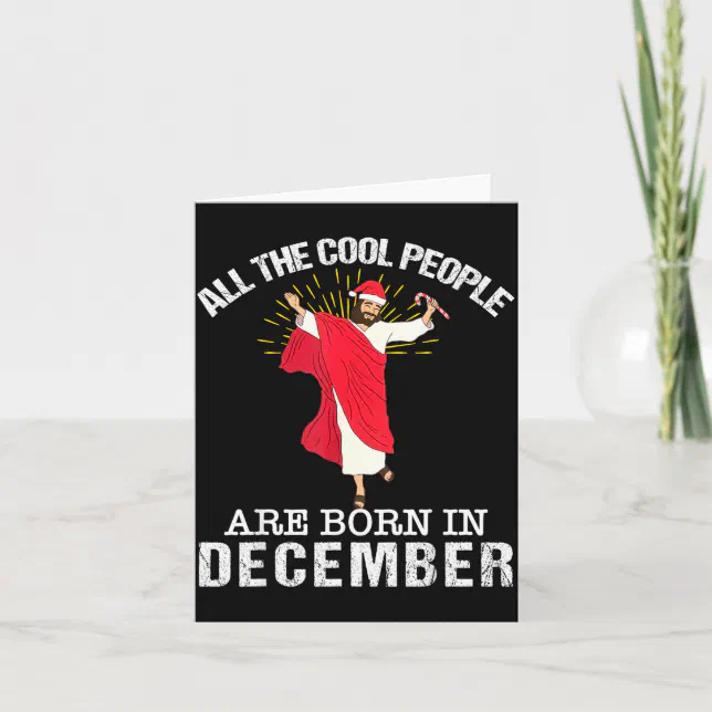 Cool People Are Born In December Christian Jesus C Card | Zazzle