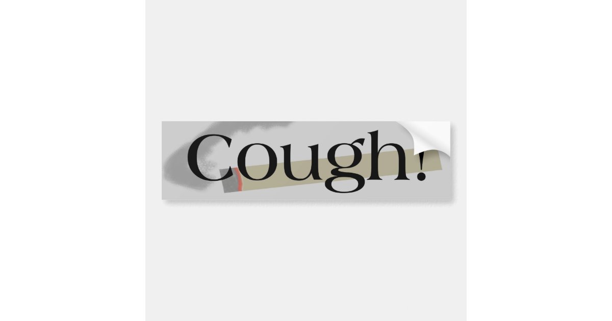 Cough Smoking! Bumper Sticker | Zazzle