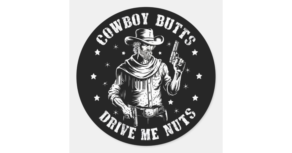 Cowboy Butts Drive Me Nuts Cowboys Gay Vintage Classic Round Sticker ...