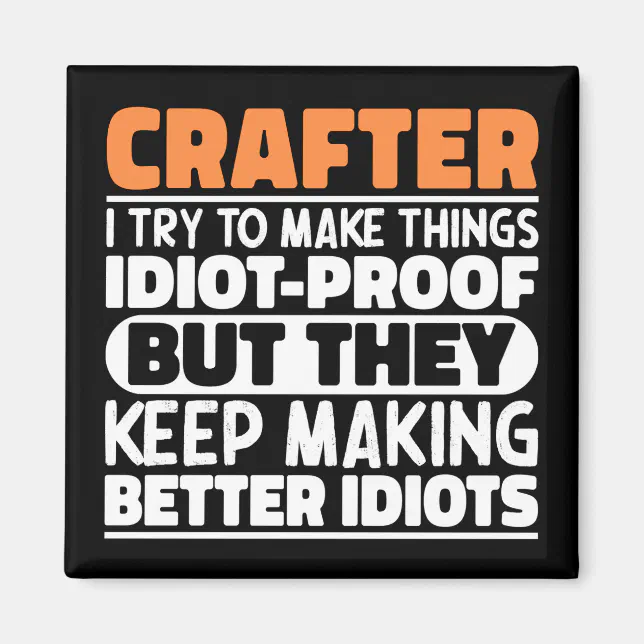 Crafter I Try To Make Things Funny Sayings Crafter Magnet | Zazzle