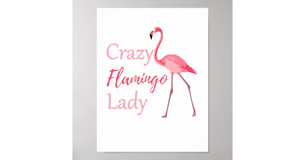 Crazy Flamingo Lady Funny Flamingo Poster | Zazzle