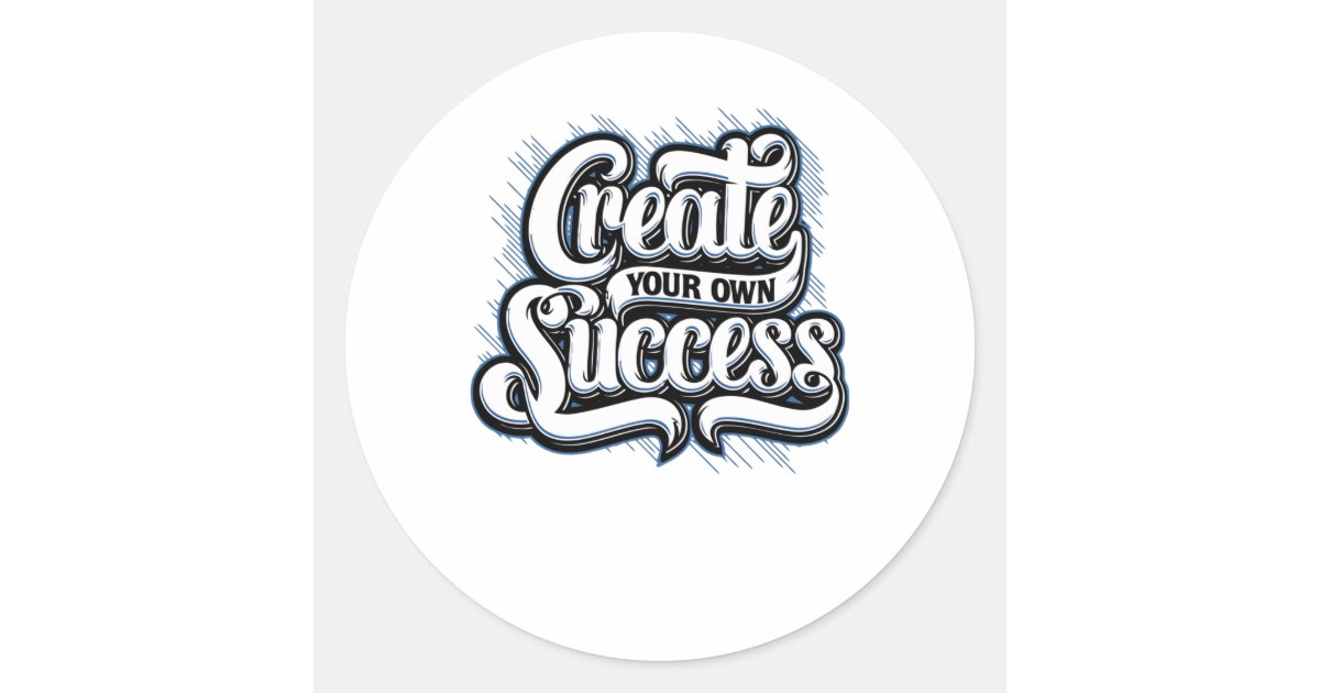 Create your own Success Classic Round Sticker | Zazzle