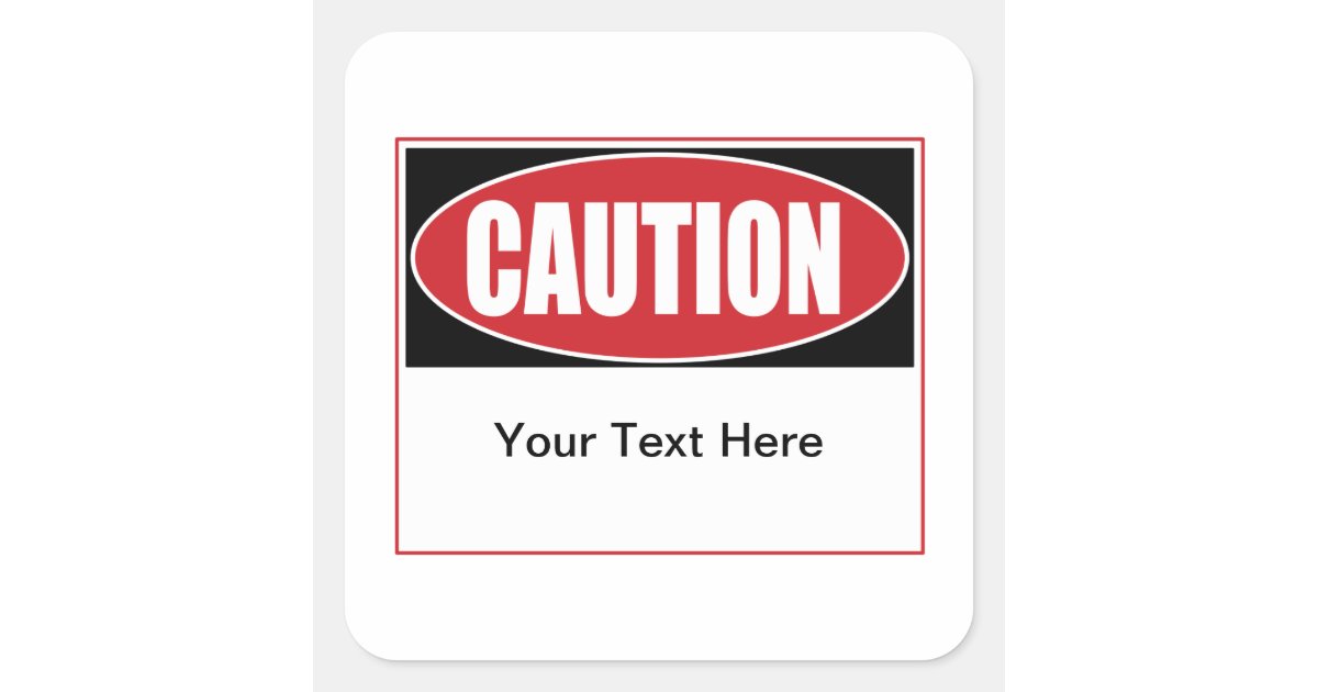Customisable Caution Sign Square Sticker | Zazzle