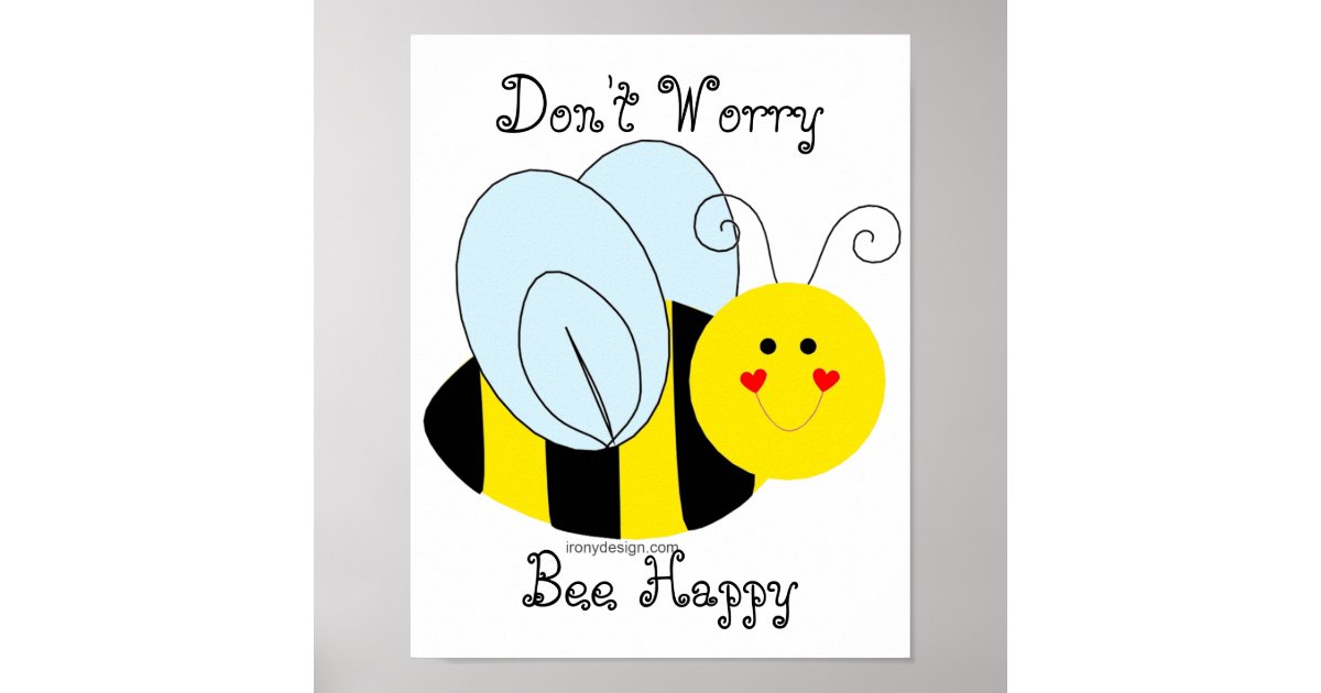 Cute Bee Don't Worry Bee Happy Poster | Zazzle