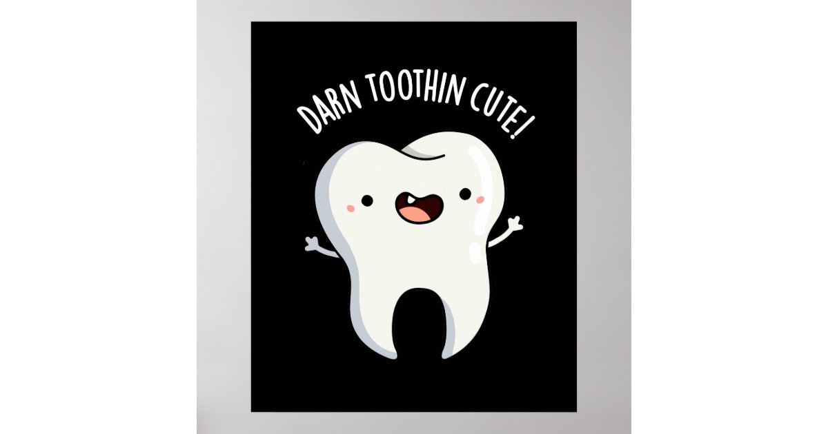 Darn Tooth-in Cute Funny Tooth Pun Dark BG Poster | Zazzle