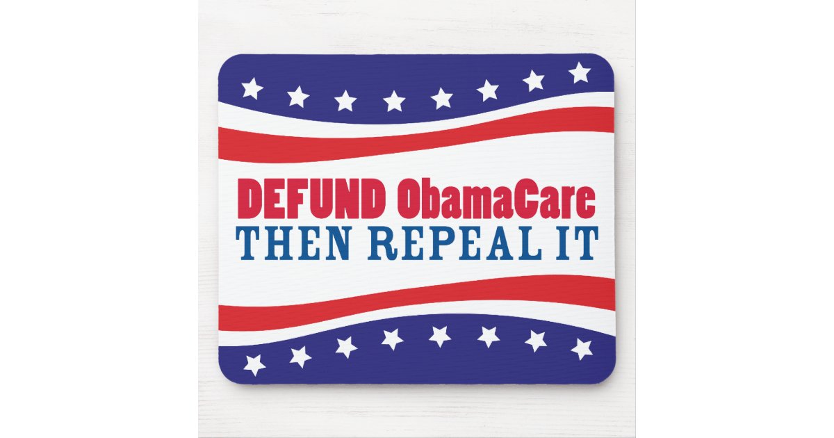 Defund ObamaCare Then Repeal It Mouse Pad | Zazzle