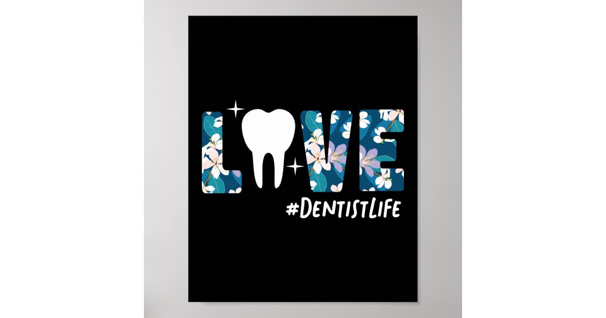 Dentist Dental Love #Dentistlife Heart Flower Poster | Zazzle
