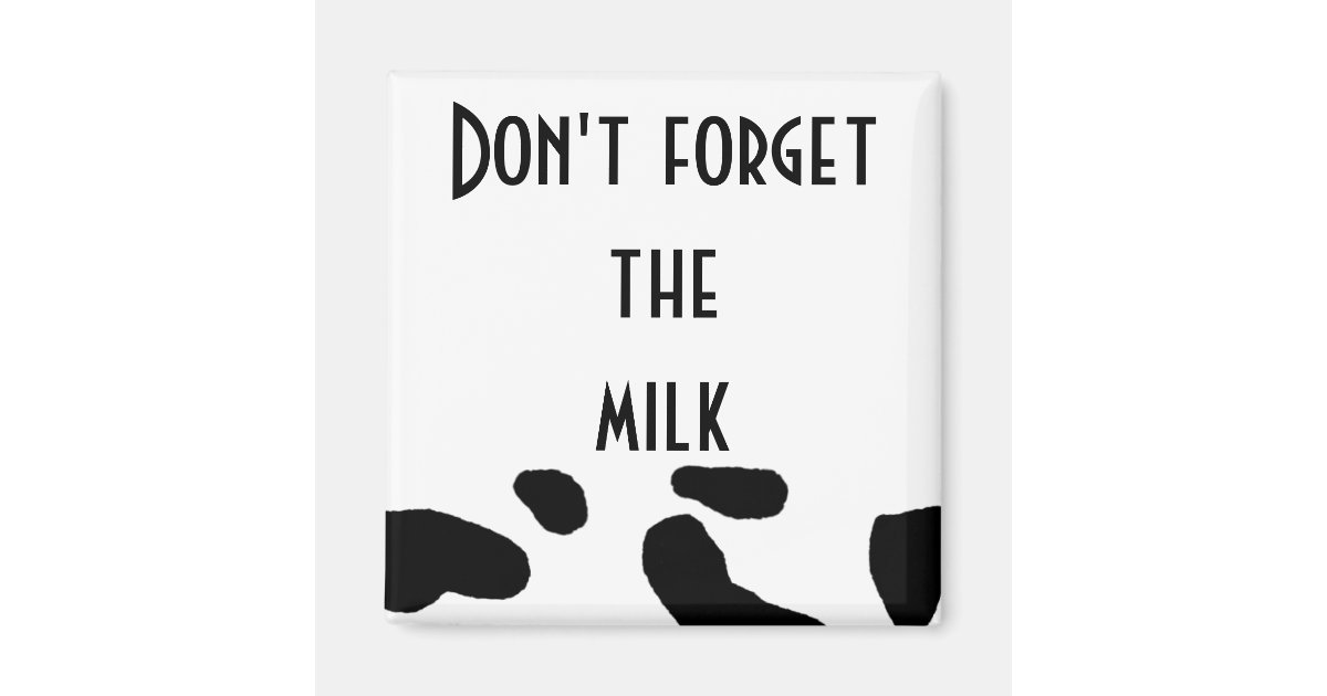 "Don't Forget the Milk." Magnet | Zazzle