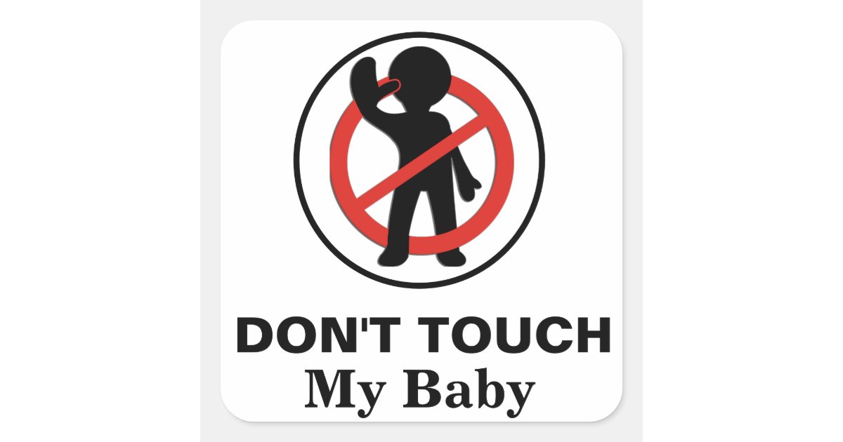 Don't Touch My Baby Square Sticker | Zazzle