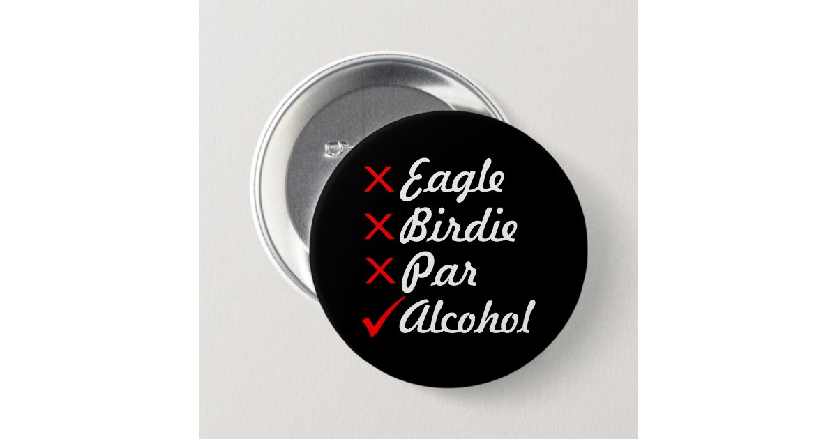 Eagle Birdie Par Alcohol Humour 7.5 Cm Round Badge | Zazzle