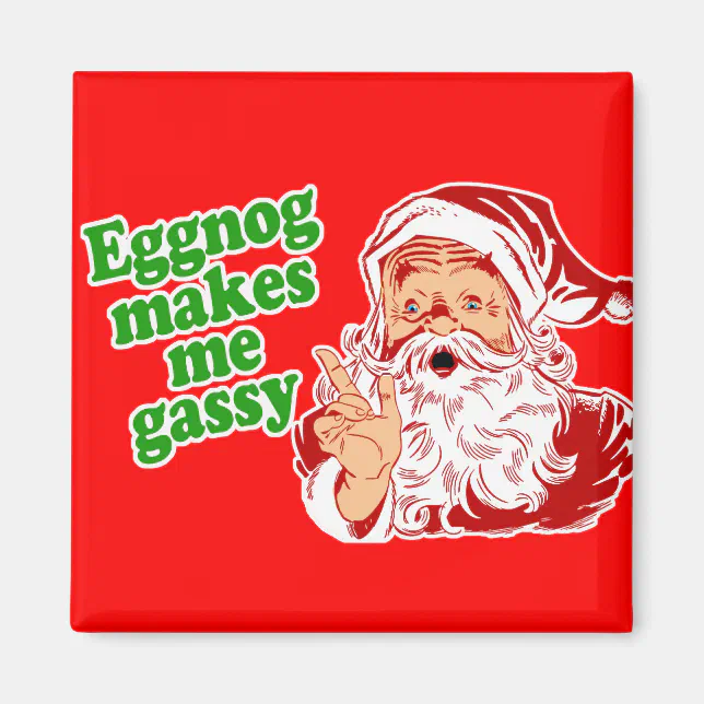 Eggnog Makes Santa Fart Magnet | Zazzle