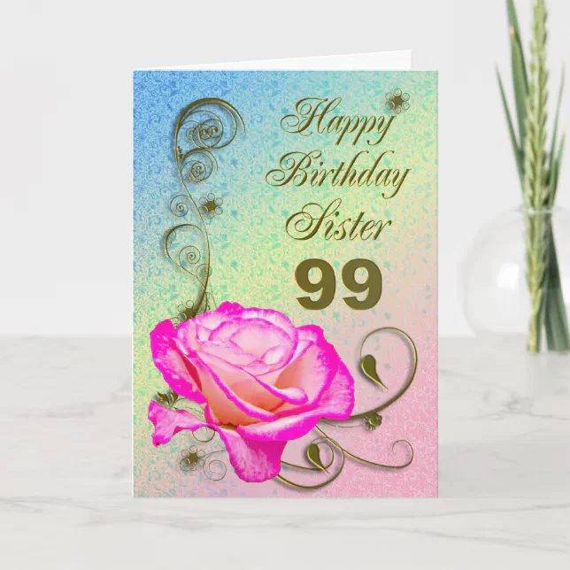 Elegant rose 99th birthday card for Sister | Zazzle
