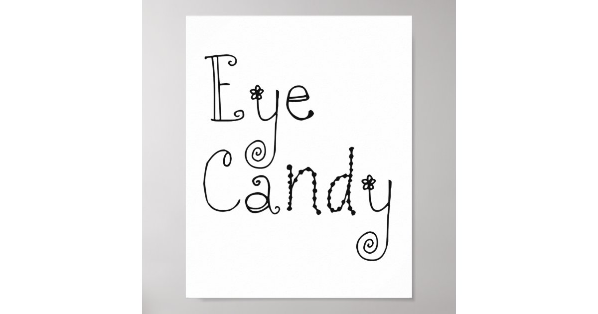 Eye Candy Poster | Zazzle