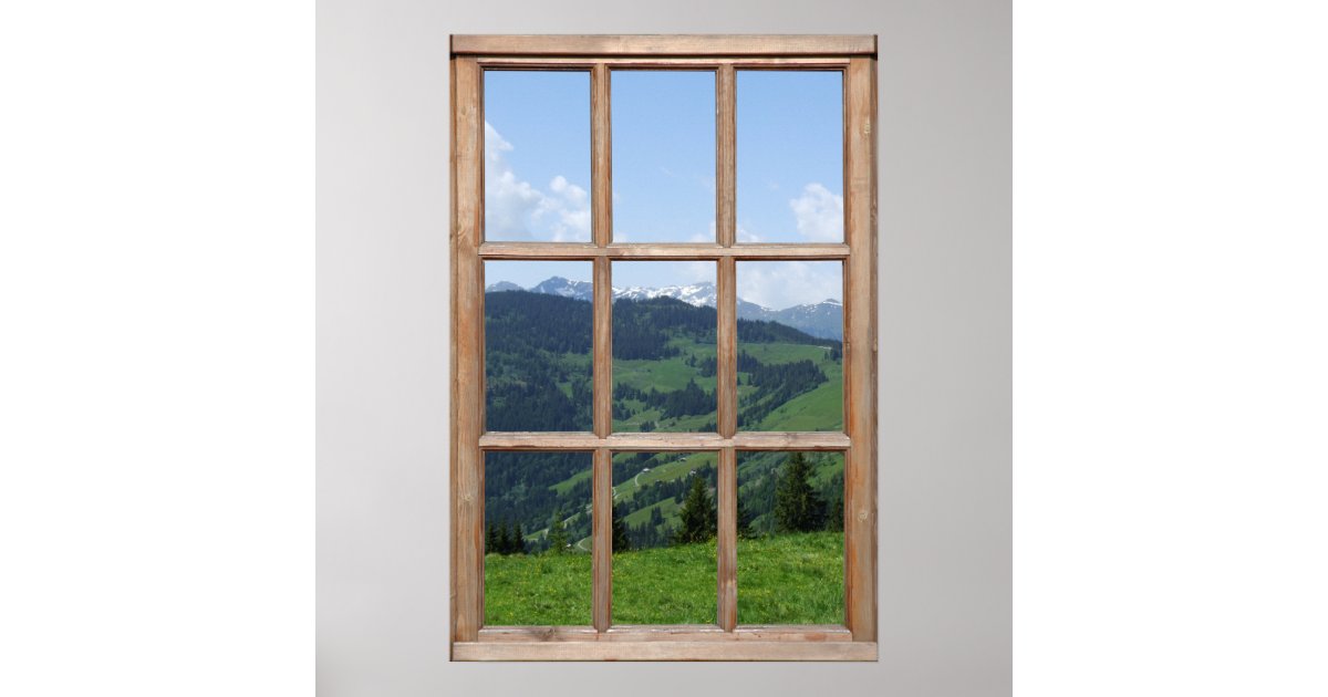 Fake Mountain View - Beautiful Scene from a Window Poster | Zazzle