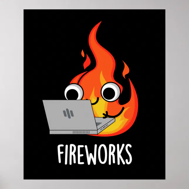Fireworks Funny Fire Flame Pun Dark BG Poster | Zazzle