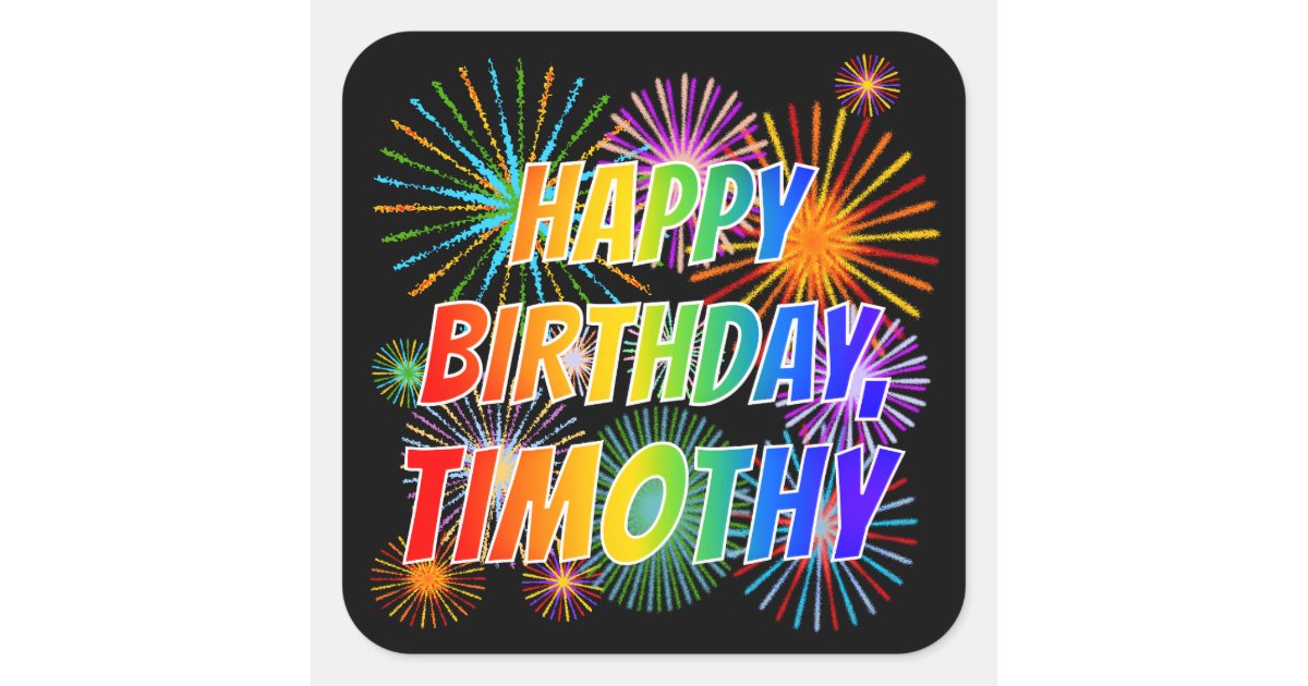 First Name "TIMOTHY", Fun "HAPPY BIRTHDAY" Square Sticker | Zazzle