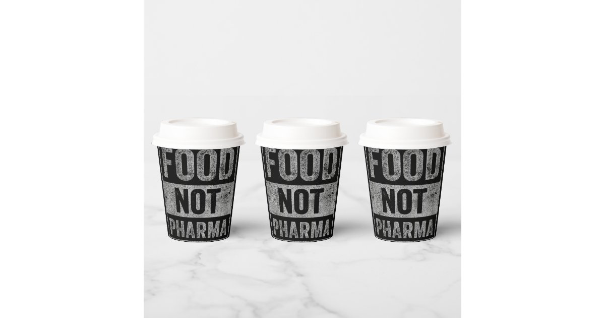 Food Not Pharma Natural Organic Nutrition Paper Cups | Zazzle