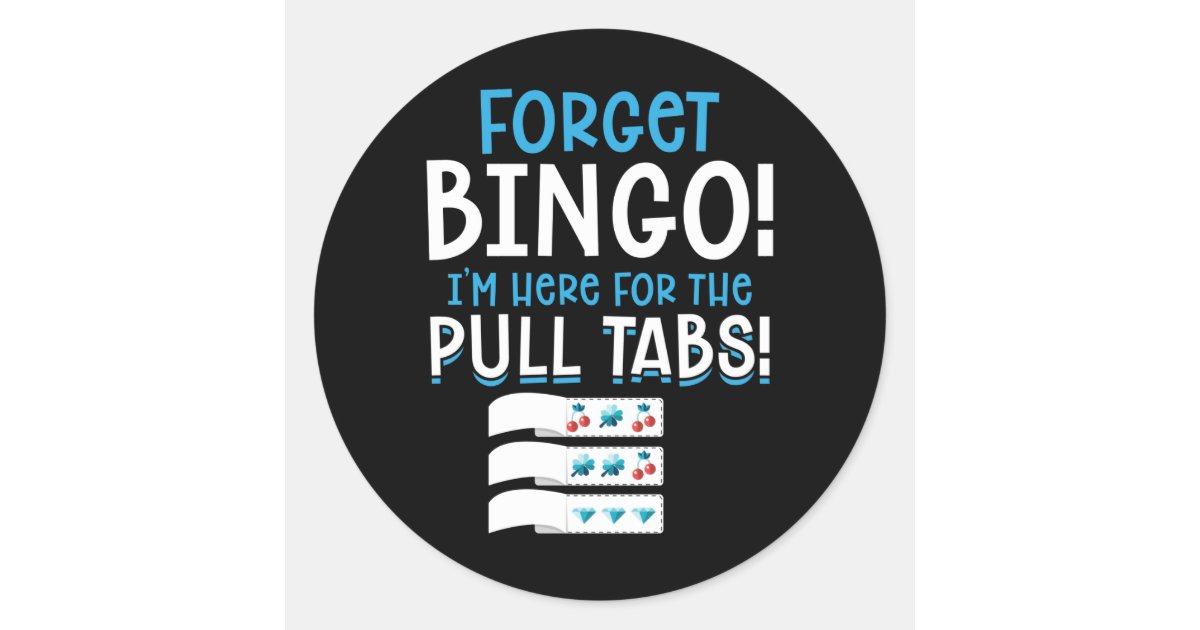 Forget Bingo Lucky Pull Tab Classic Round Sticker | Zazzle